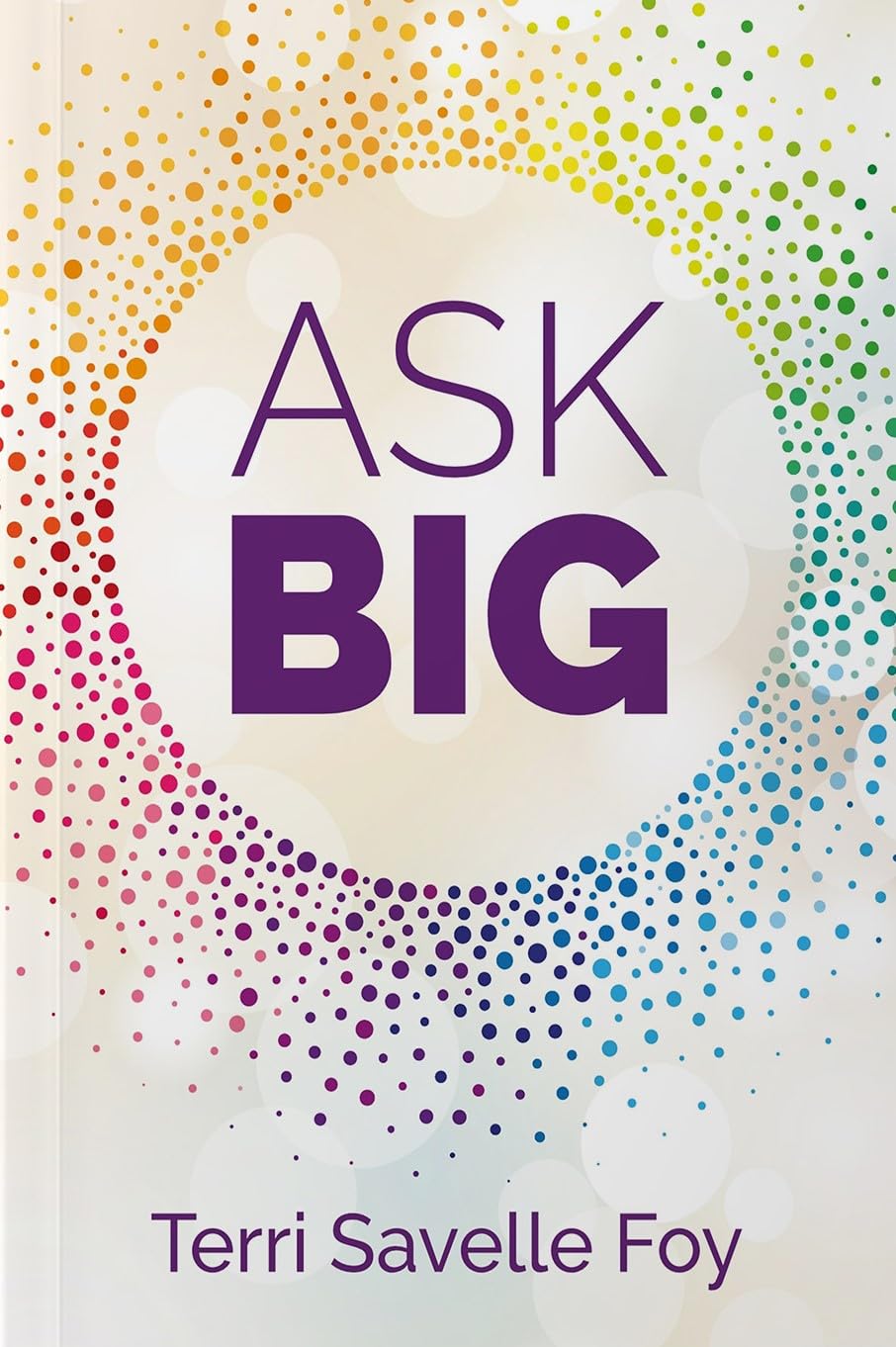Ask Big by Terri Savelle Foy | Goodreads