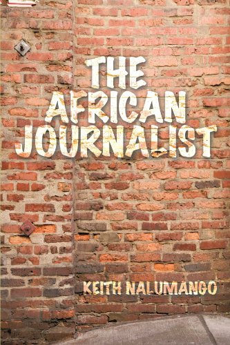 The African Journalist by Keith Nalumango by Keith Nalumango | Goodreads