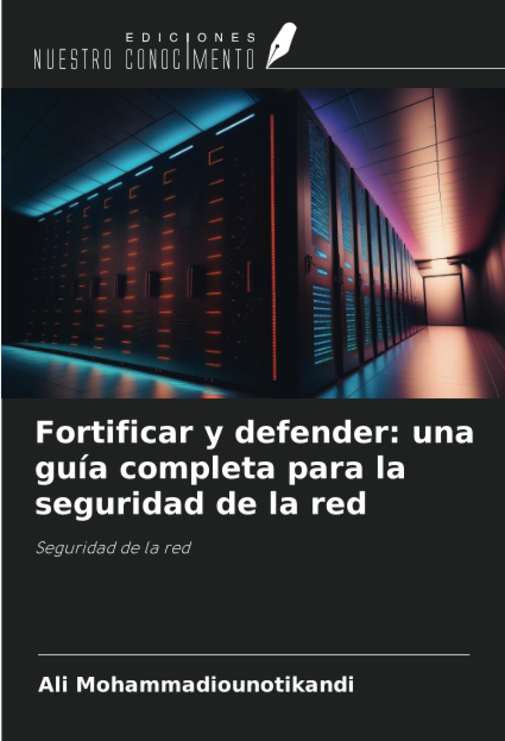 Fortificar y defender: una guía completa para la seguridad de la red ...