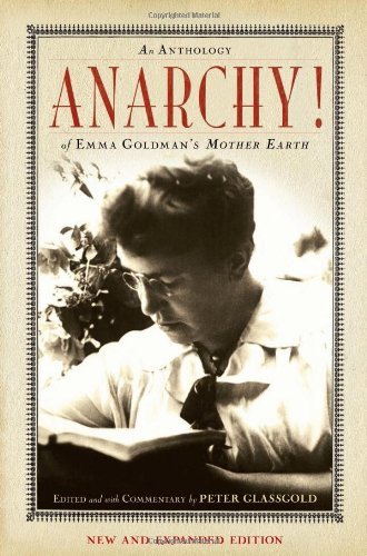 Anarchy!: An Anthology of Emma Goldman's Mother Earth by Peter ...