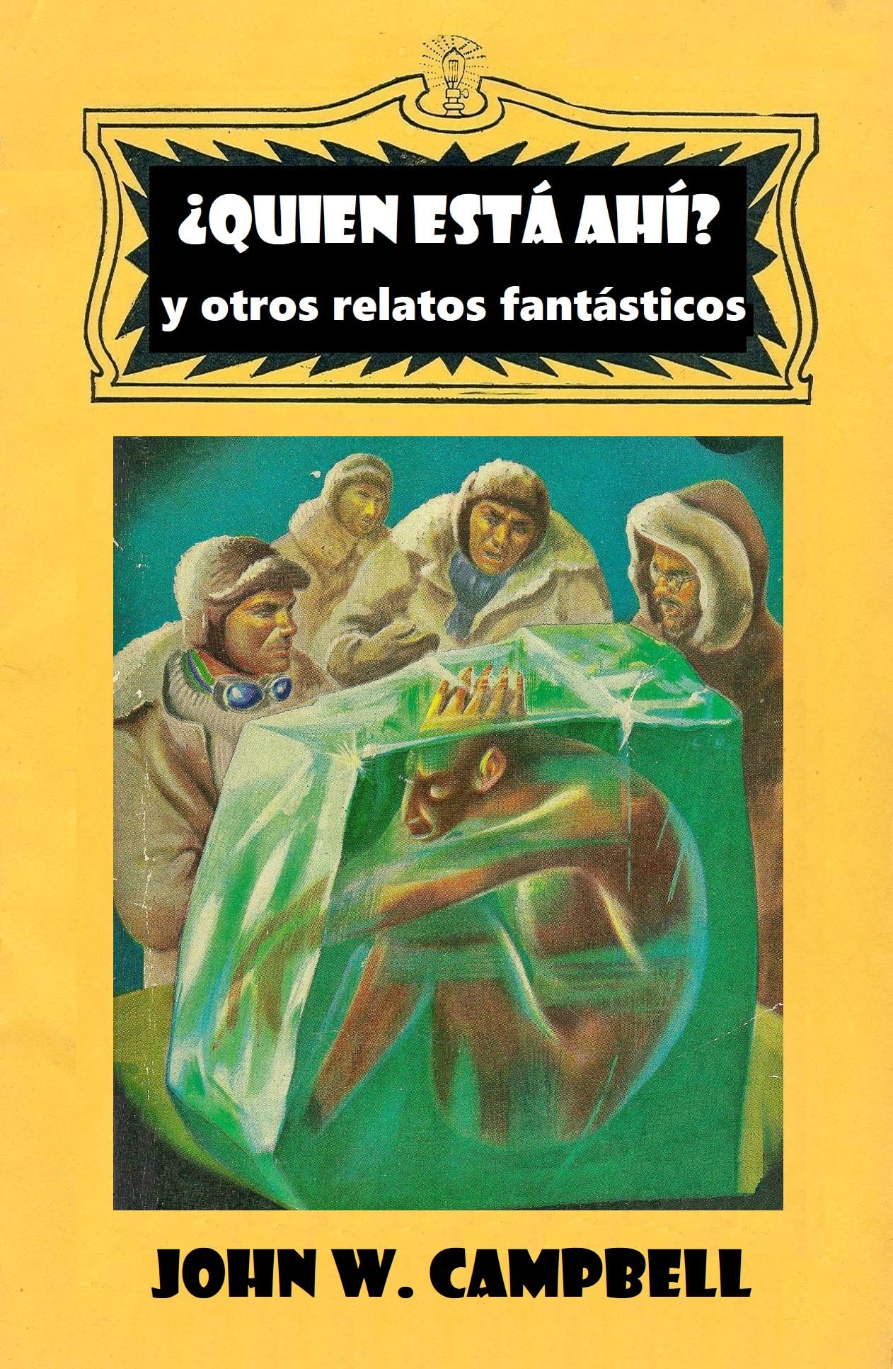 ¿Quién está ahí?: y otros relatos fantásticos (Fantaciencia) by John W. Campbell | Goodreads