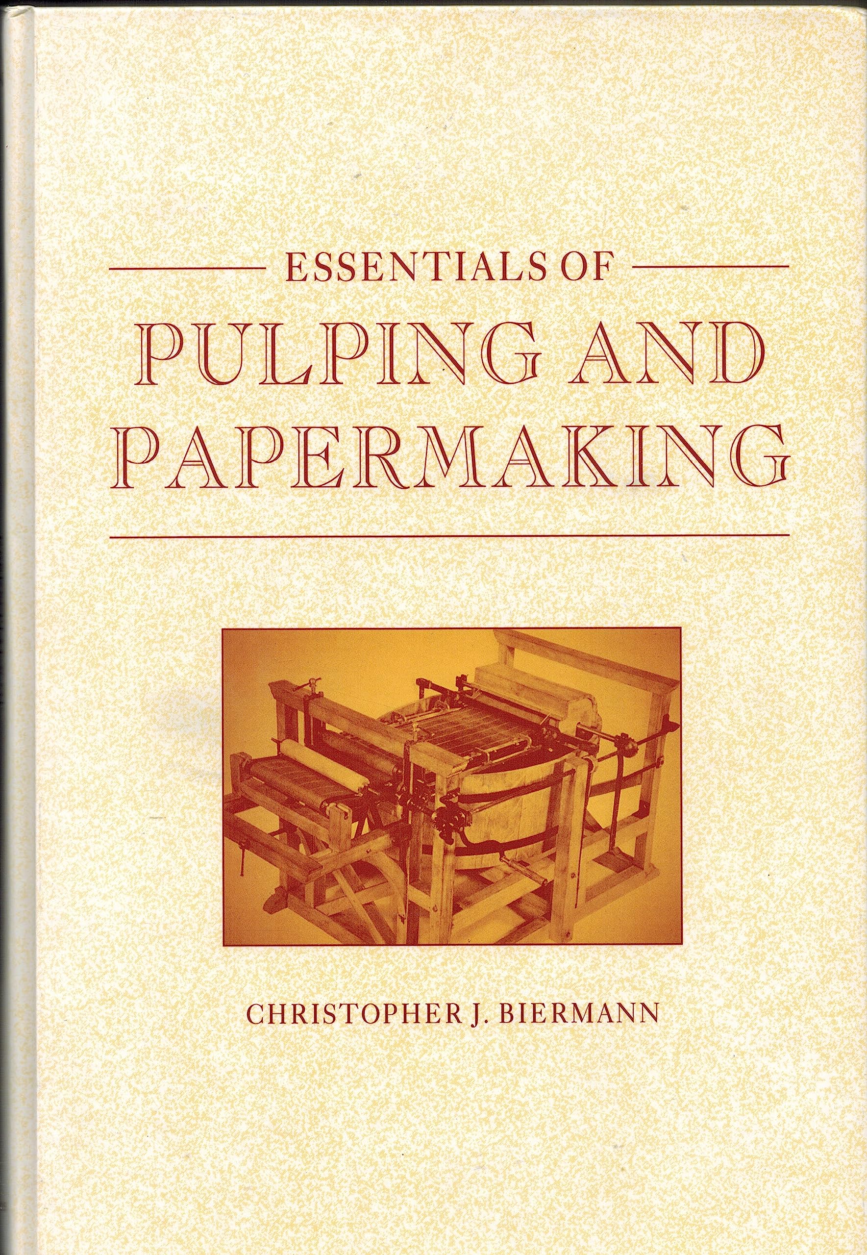 Essentials of Pulping and Papermaking by Christopher J. Biermann ...