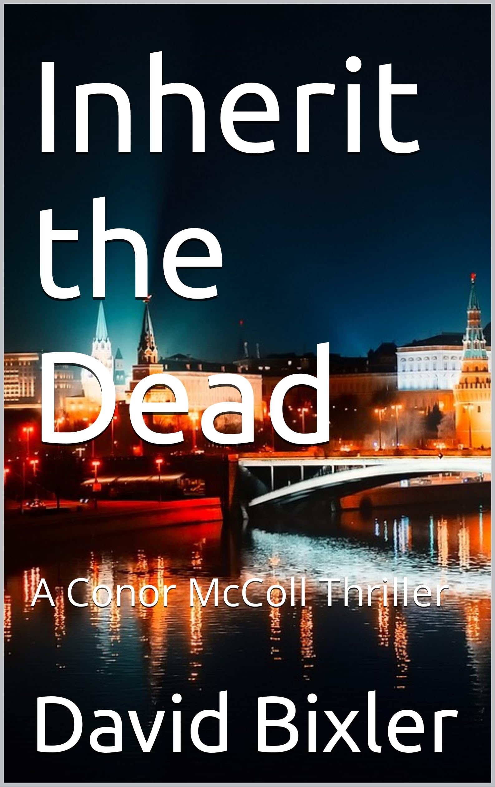 Inherit the Dead: (Conor McColl Book #8) by David Bixler | Goodreads