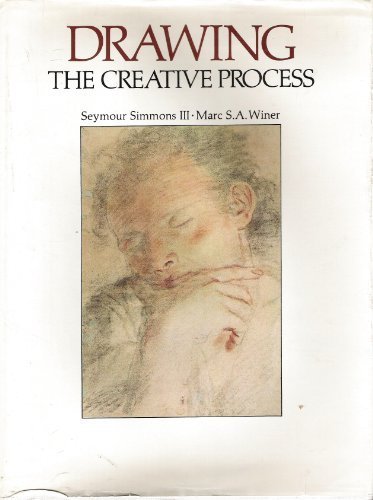 Drawing: The Creative Process by Seymour Simmons by Marc S. A. Simmons;Winer | Goodreads