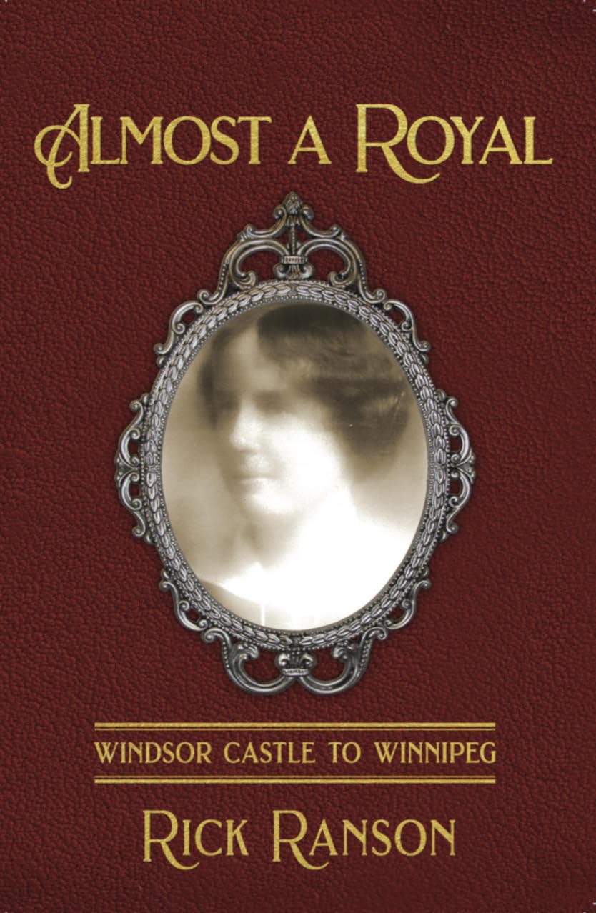 Almost a Royal: Windsor Castle to Winnipeg by Rick Ranson | Goodreads