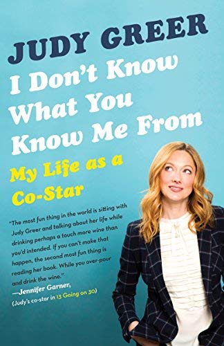 By Judy Greer - I Don't Know What You Know Me From: My Life as a Co ...
