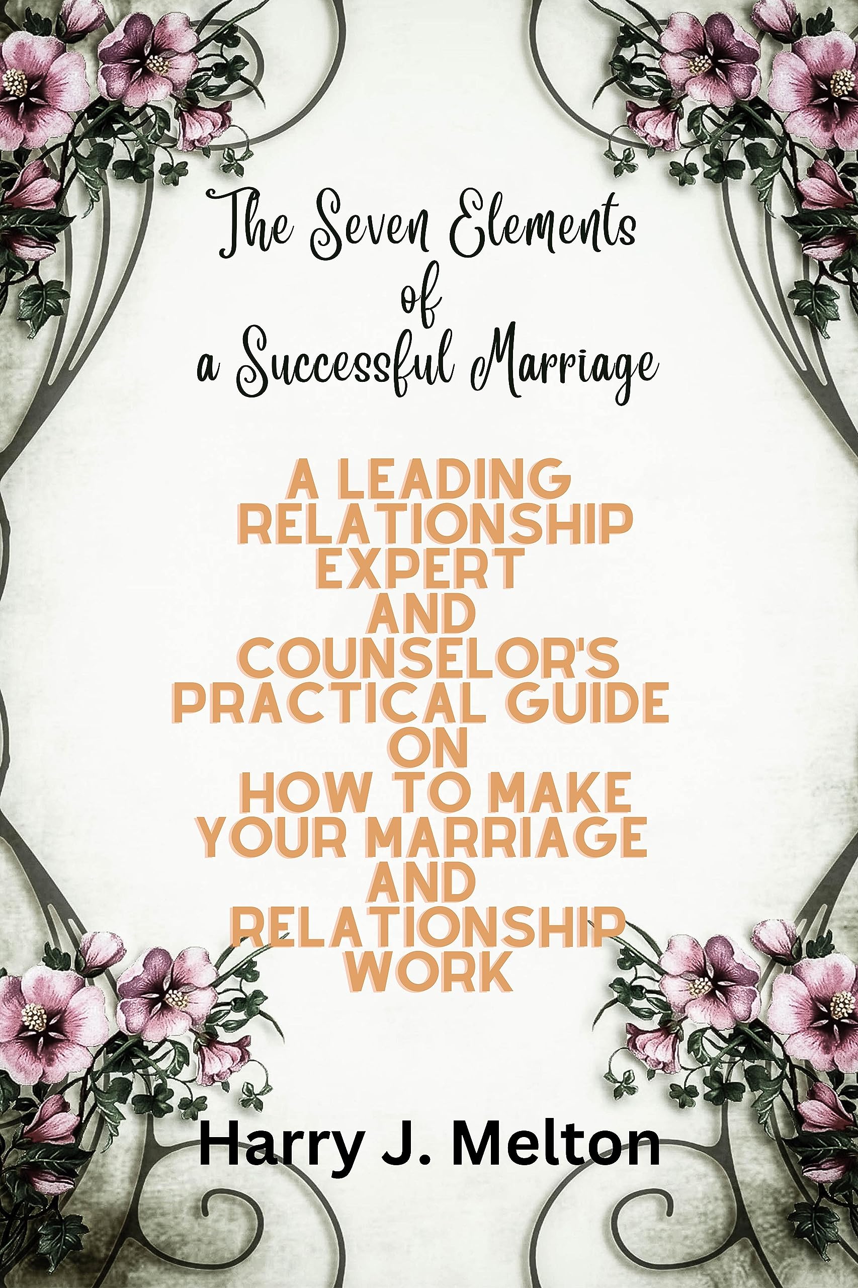 The Seven Elements of a Successful Marriage : A Leading Relationship ...