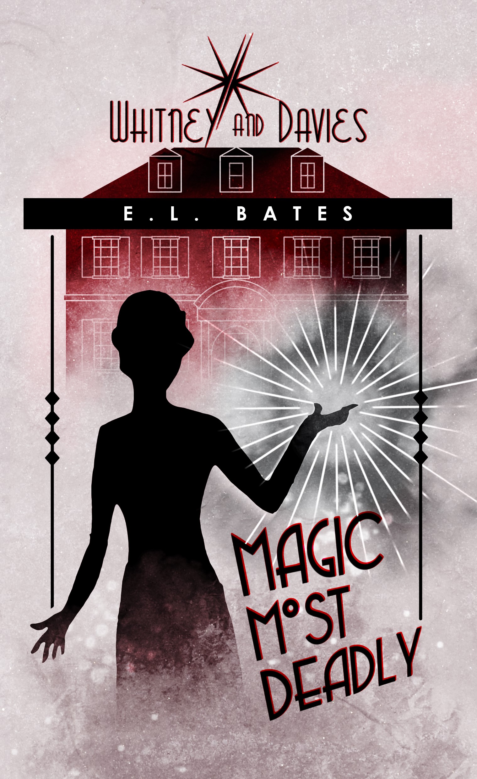 Magic Most Deadly (Whitney & Davies, #1) by E.L. Bates | Goodreads