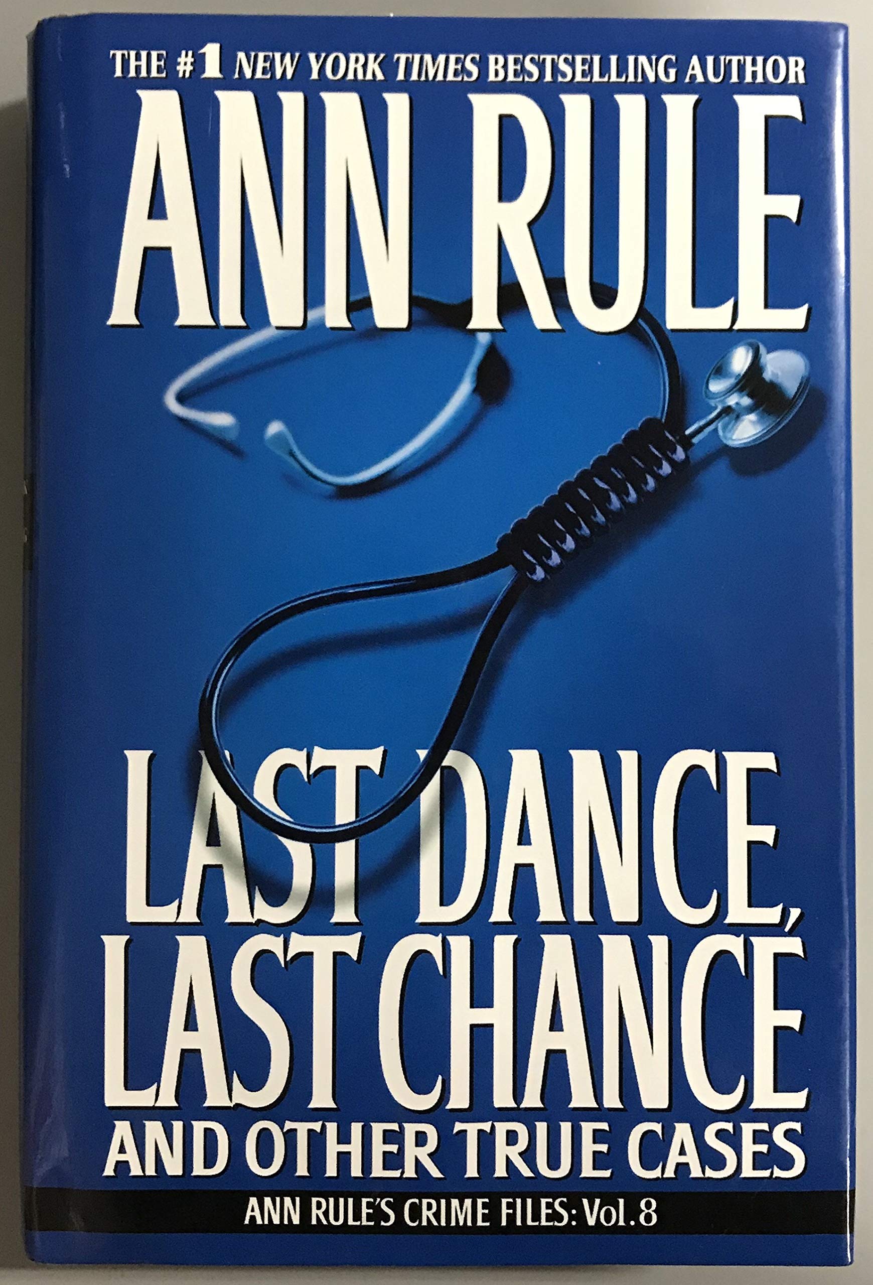 Last Dance, Last Chance: And Other True Cases (Ann Rule's Crime Files, Vol. 8) by Ann Rule ...