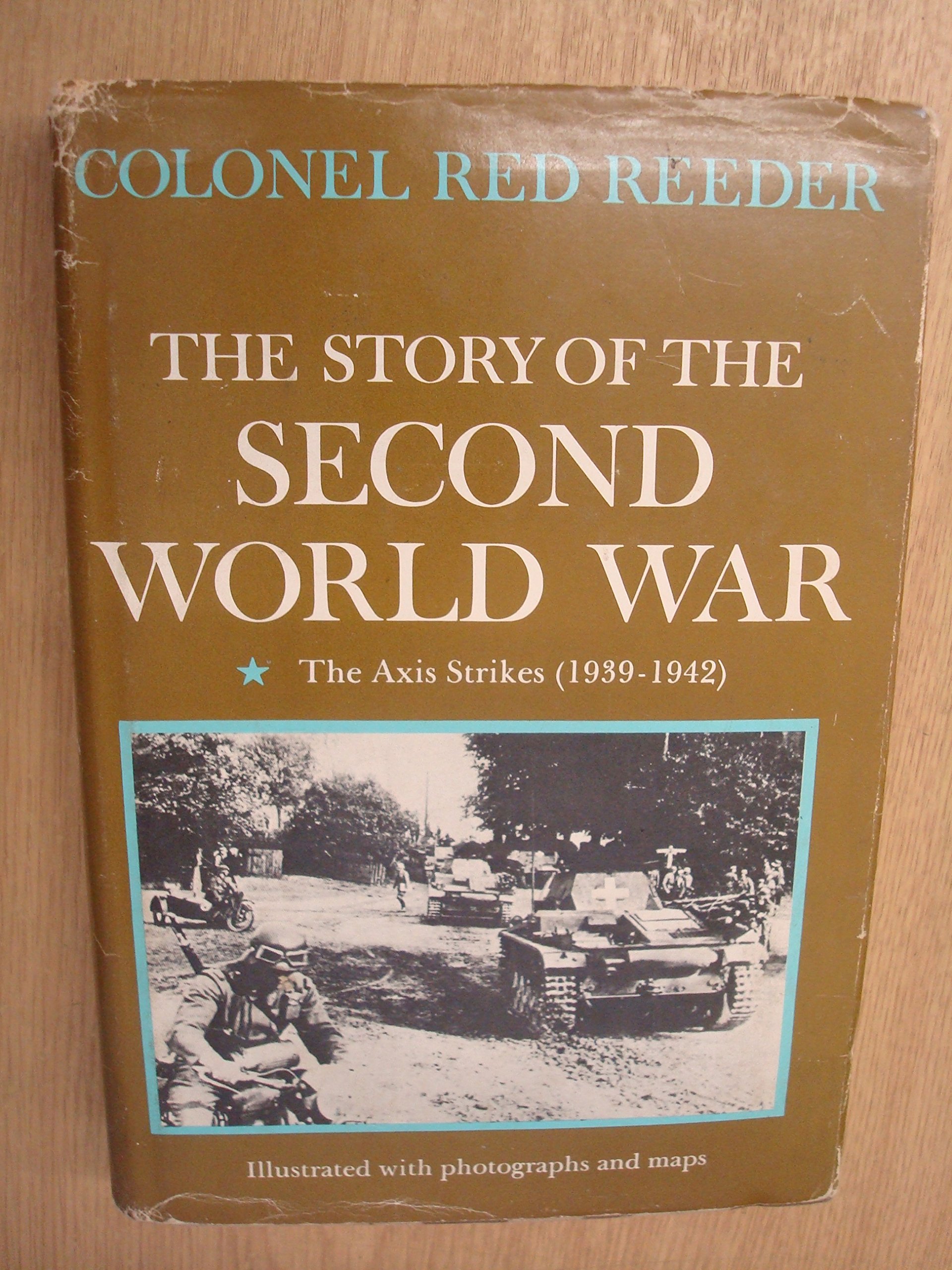 Story of the Second World War;: The Axis strikes by Col. Red Reeder ...