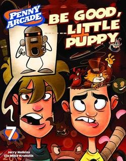 Penny Arcade TP Vol 7 Be Good Little Puppy by Jerry Holkins | Goodreads