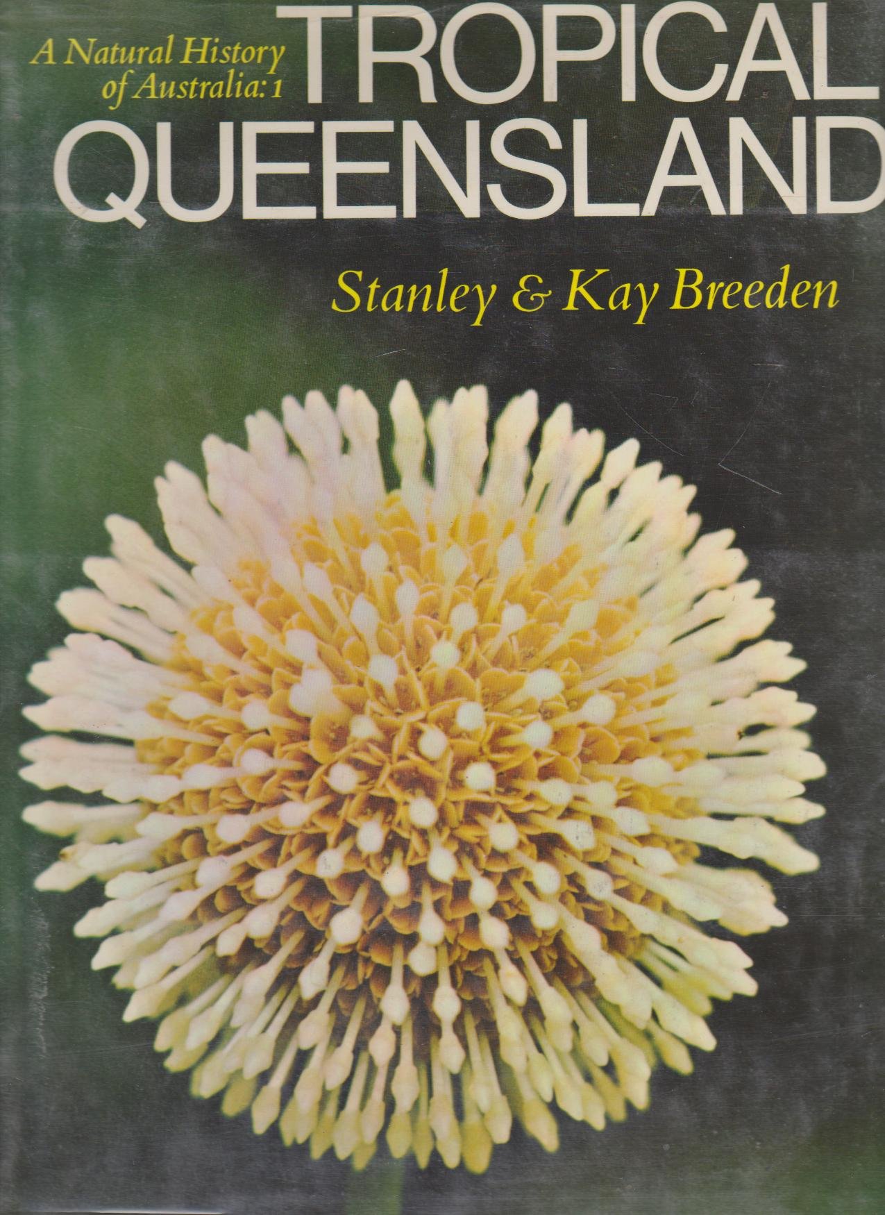 Tropical Queensland - A Natural History of Australia: 1 by Stanley ...