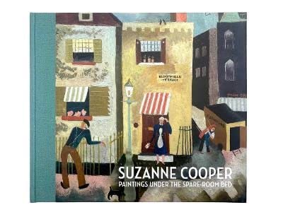 Suzanne Cooper: Paintings under the Spare-Room Bed by Lucy Hughes ...