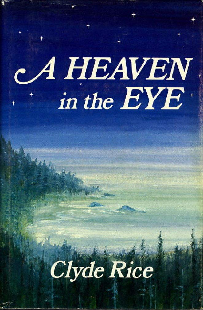 A Heaven in the Eye by Clyde Rice | Goodreads