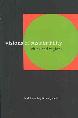 VISIONS OF SUSTAINABILITY: CITIES AND REGIONS ] } Frey, Hildebrand W ...