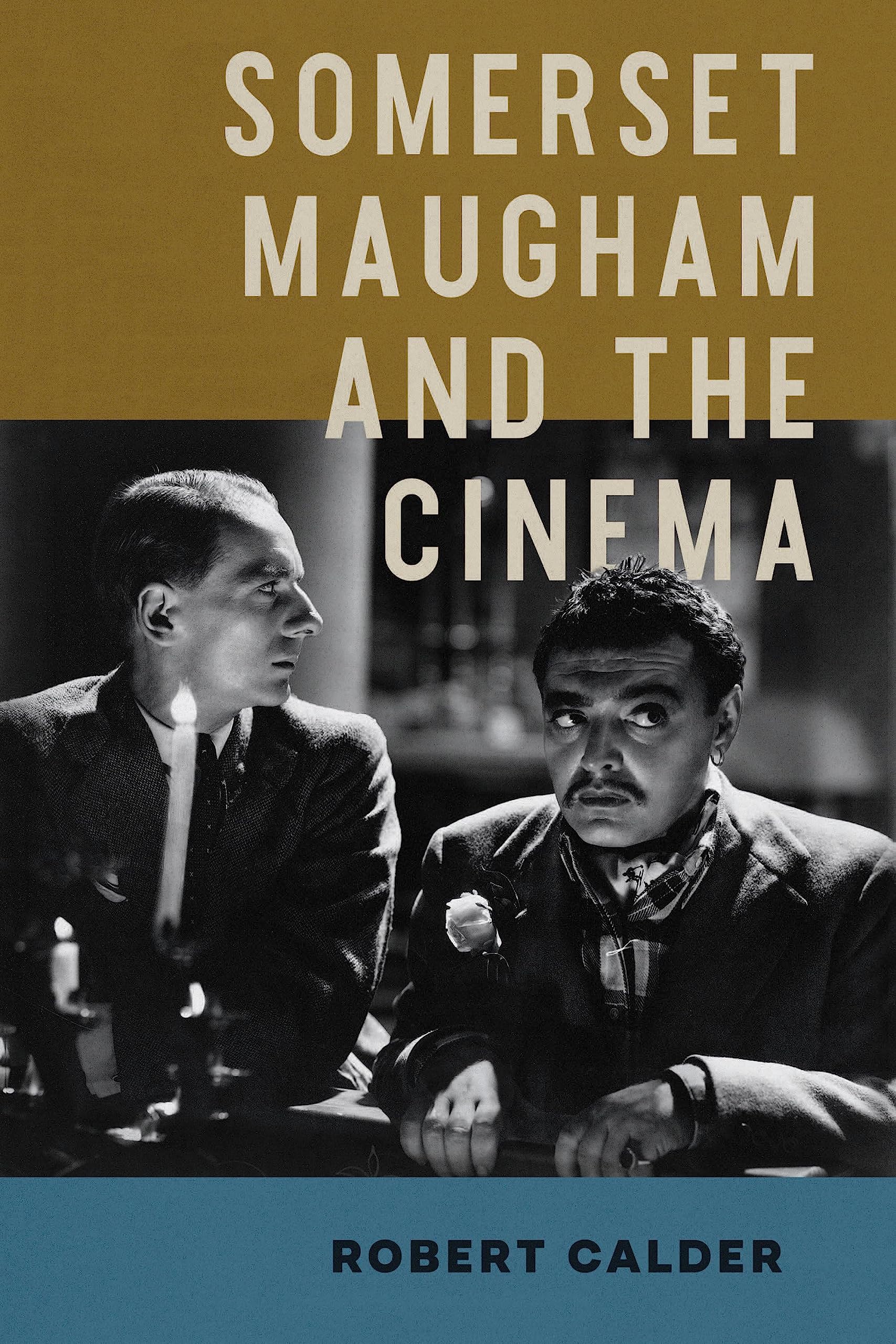 Somerset Maugham and the Cinema by Robert Calder | Goodreads