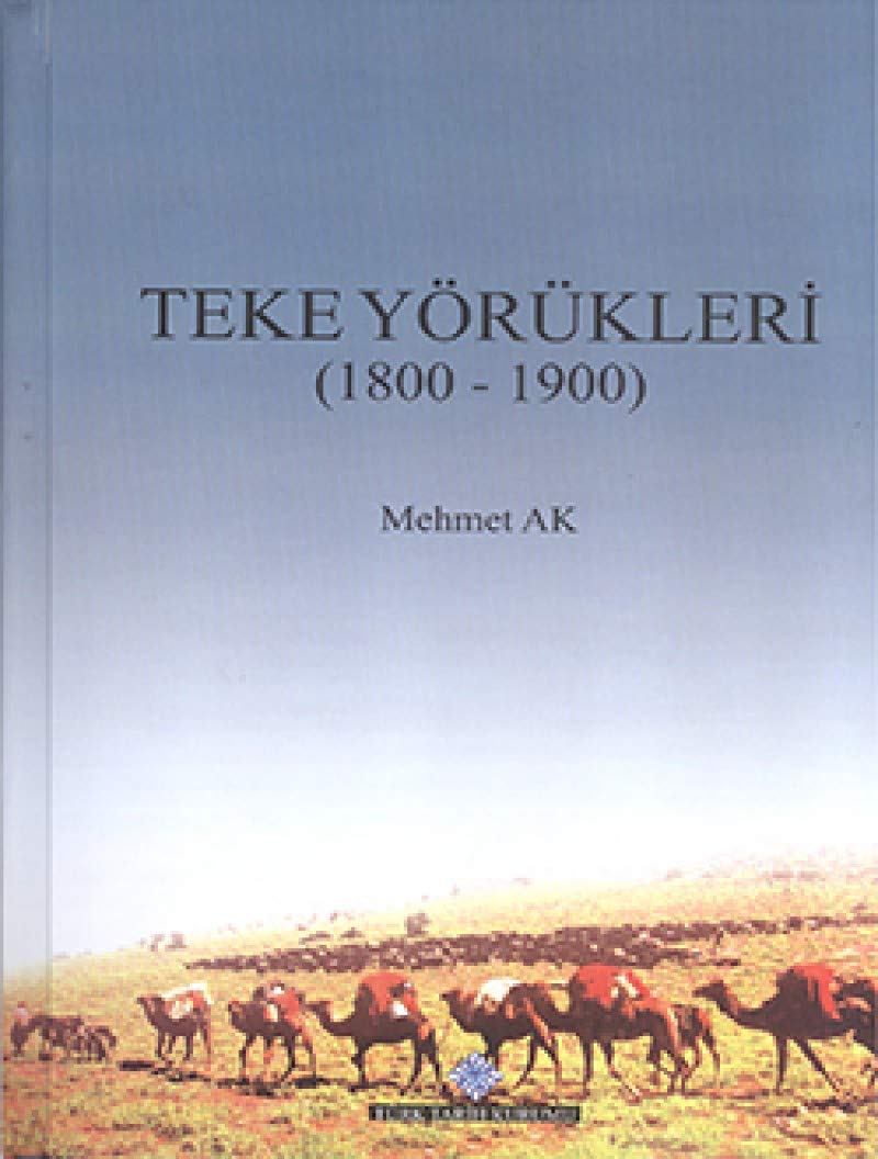 Teke Yörükleri (1800-1900) by Mehmet Ak | Goodreads