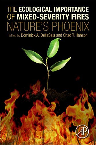 The Ecological Importance of Mixed-Severity Fires: Nature's Phoenix by Dominick A DellaSala by ...