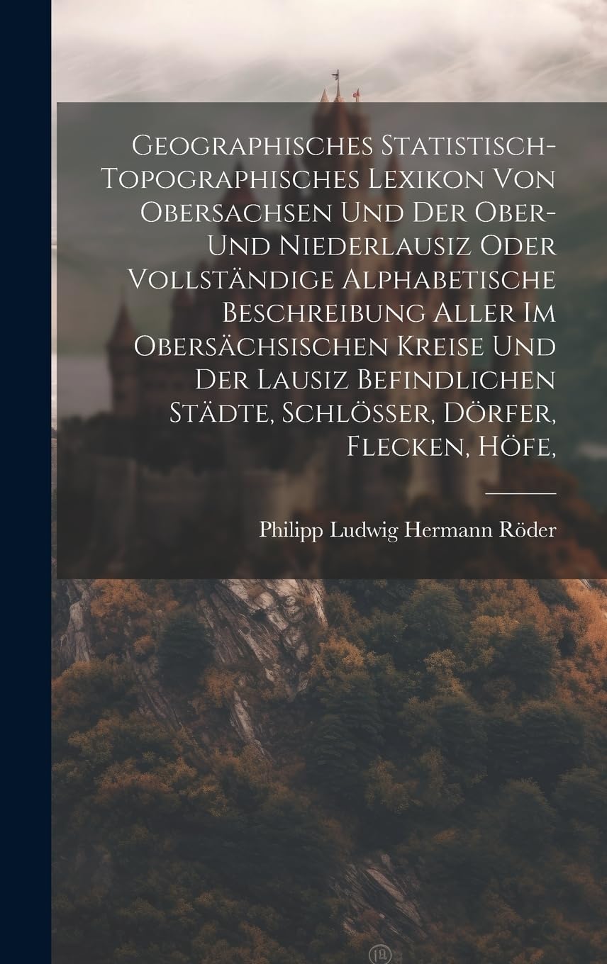 Geographisches Statistisch-topographisches Lexikon Von Obersachsen Und ...