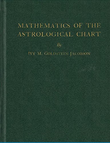 Mathematics of The Astrological Chart by Ivy M. Goldstein-Jacobson ...