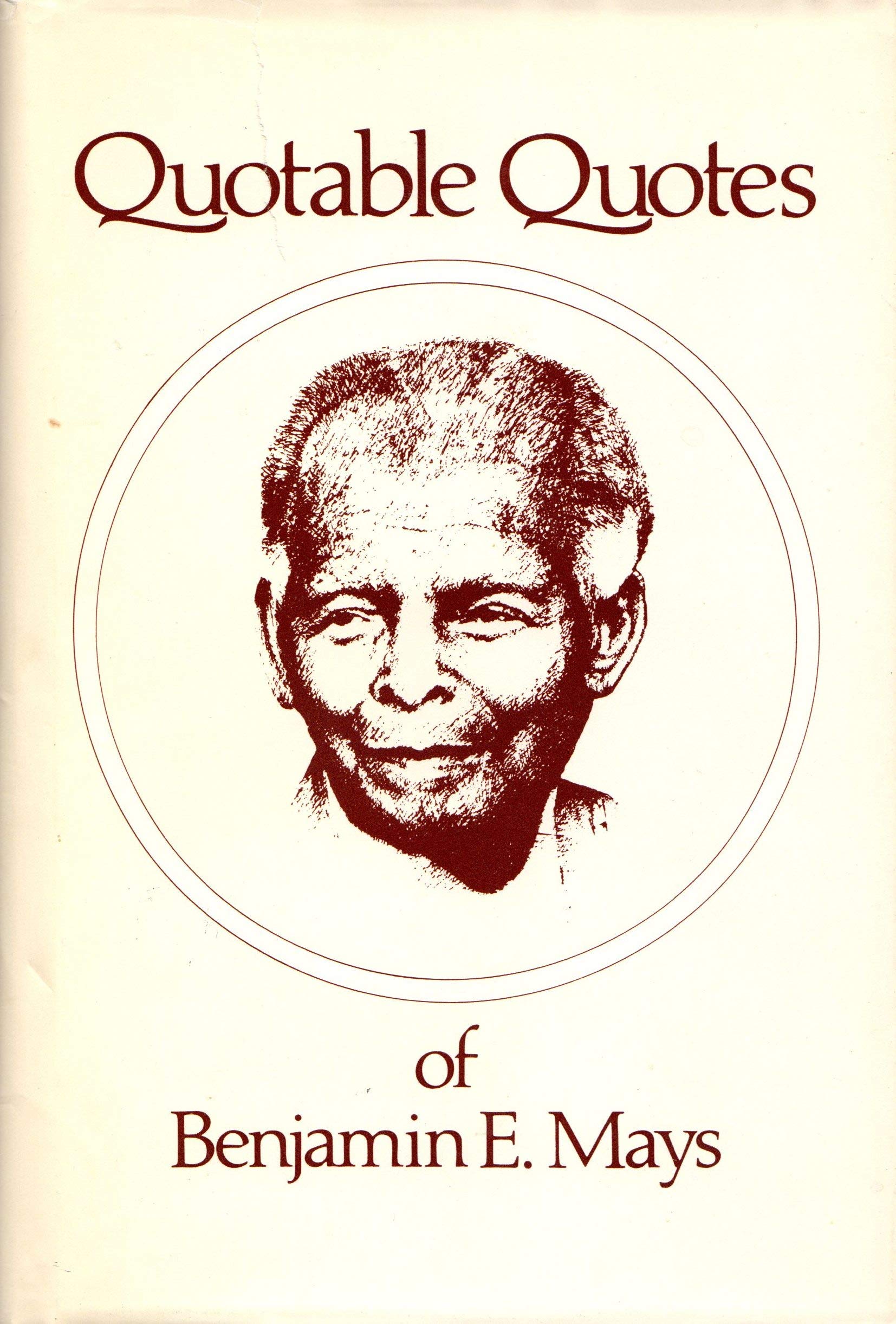 Quotable Quotes of Benjamin E. Mays by Benjamin Elijah Mays | Goodreads