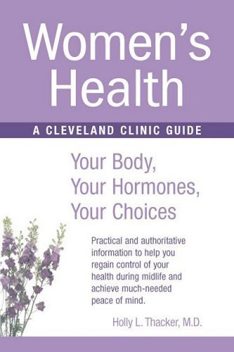 Women?s Health: Your Body, Your Hormones, Your Choices (Cleveland ...