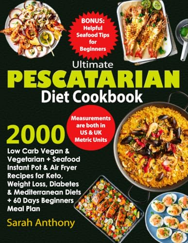 Ultimate Pescatarian Diet Cookbook: 2000 Low Carb Vegan & Vegetarian ...