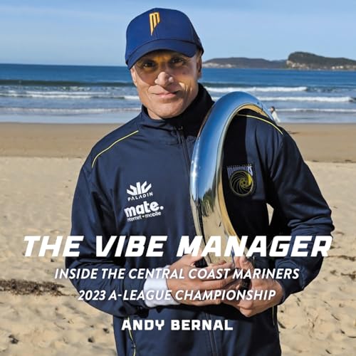 The Vibe Manager: Inside the Central Coast Mariners 2023 A-League ...