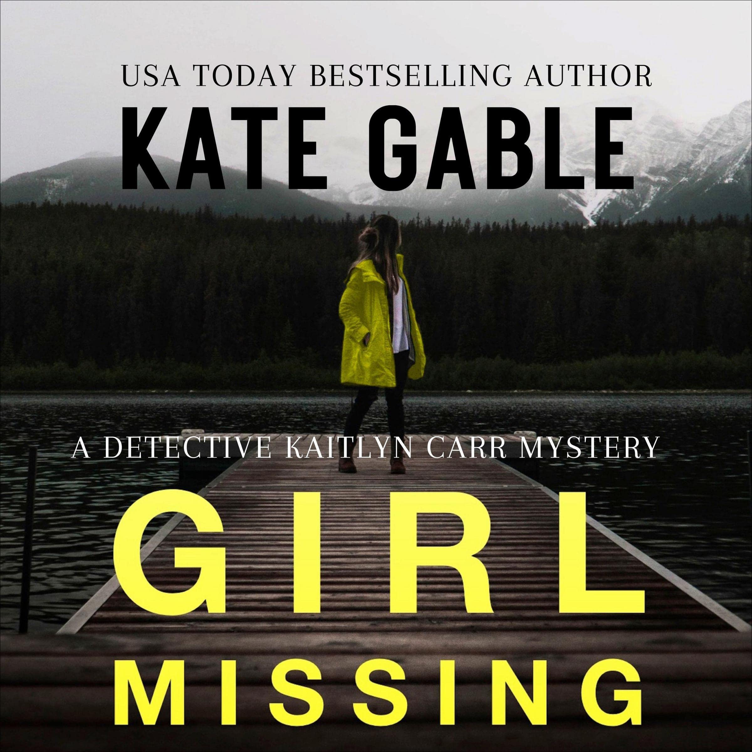 Girl Missing: A Detective Kaitlyn Carr Mystery, Book 1 by Kate Gable ...