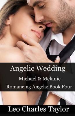 [(Angelic Wedding : Michael andamp; Melanie)] [By (author) Leo Charles Taylor] published on by ...
