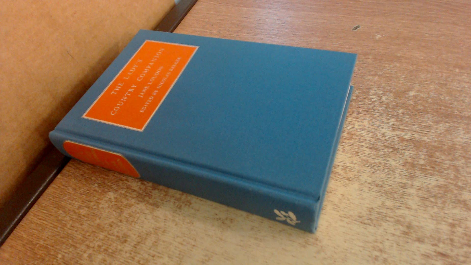 The Ladies Country Companion - a Facsimile of the 1845 Edition by Jane ...