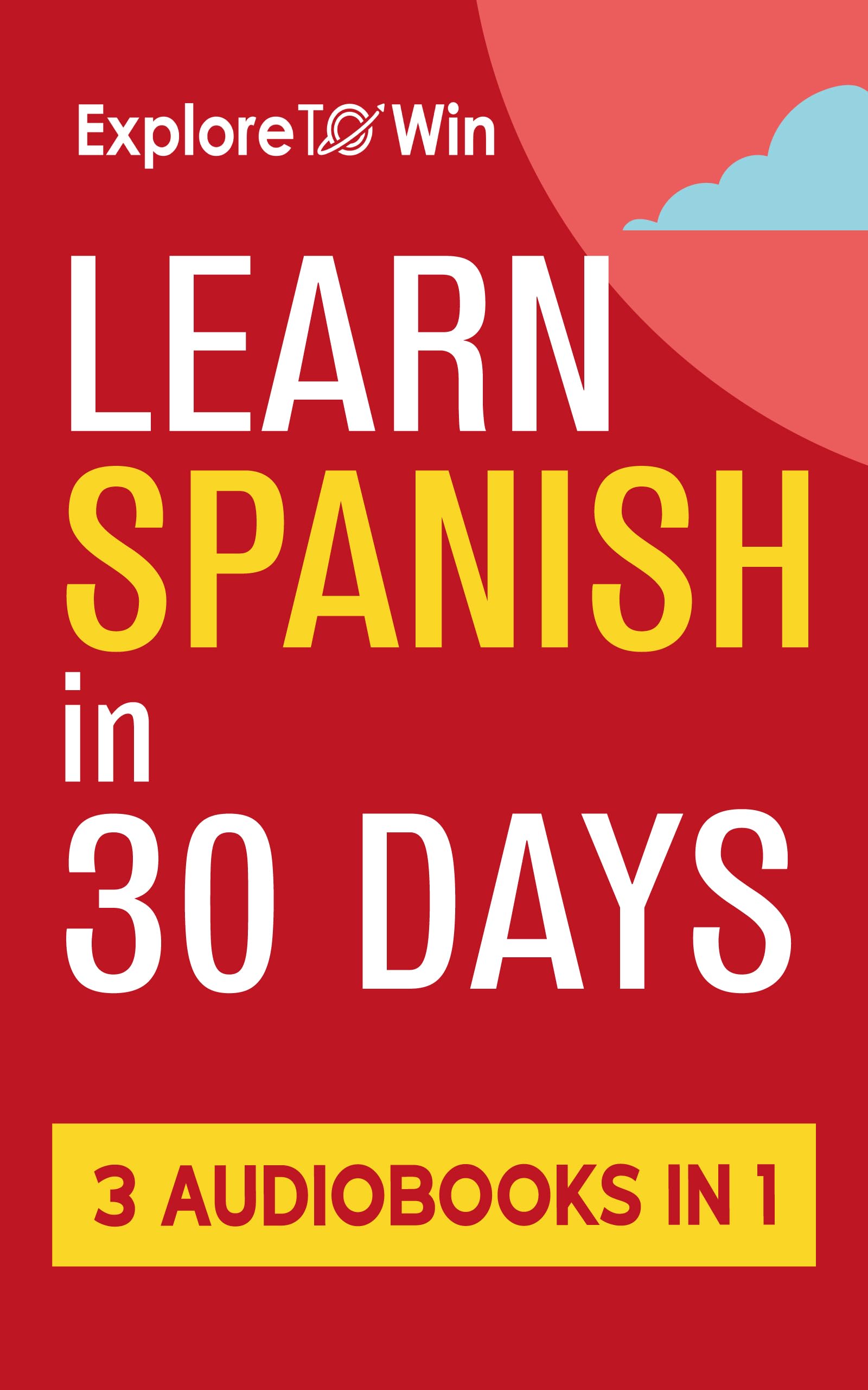 Learn Spanish in 30 Days for Adult Beginners: 3 Audiobooks in 1: Go ...