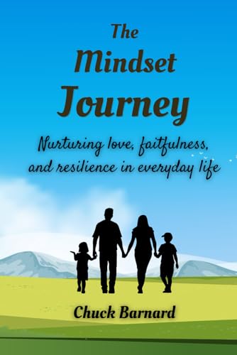 The Mindset Journey: Nurturing Love, Faithfulness, and Resilience in ...