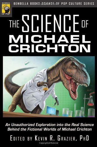 The Science of Michael Crichton: An Unauthorized Exploration into the ...
