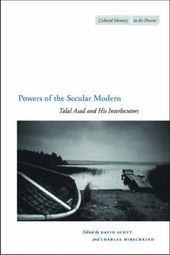 Powers of the Secular Modern: Talal Asad and His Interlocutors ...