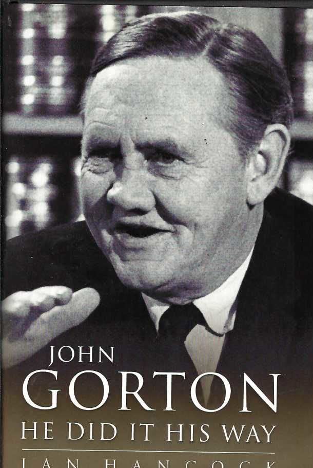 John Gorton: He Did It His Way by Ian Hancock | Goodreads
