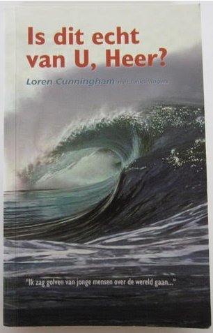 Is dit echt van U, Heer? by Loren Cunningham; Janice Rogers; Else van ...