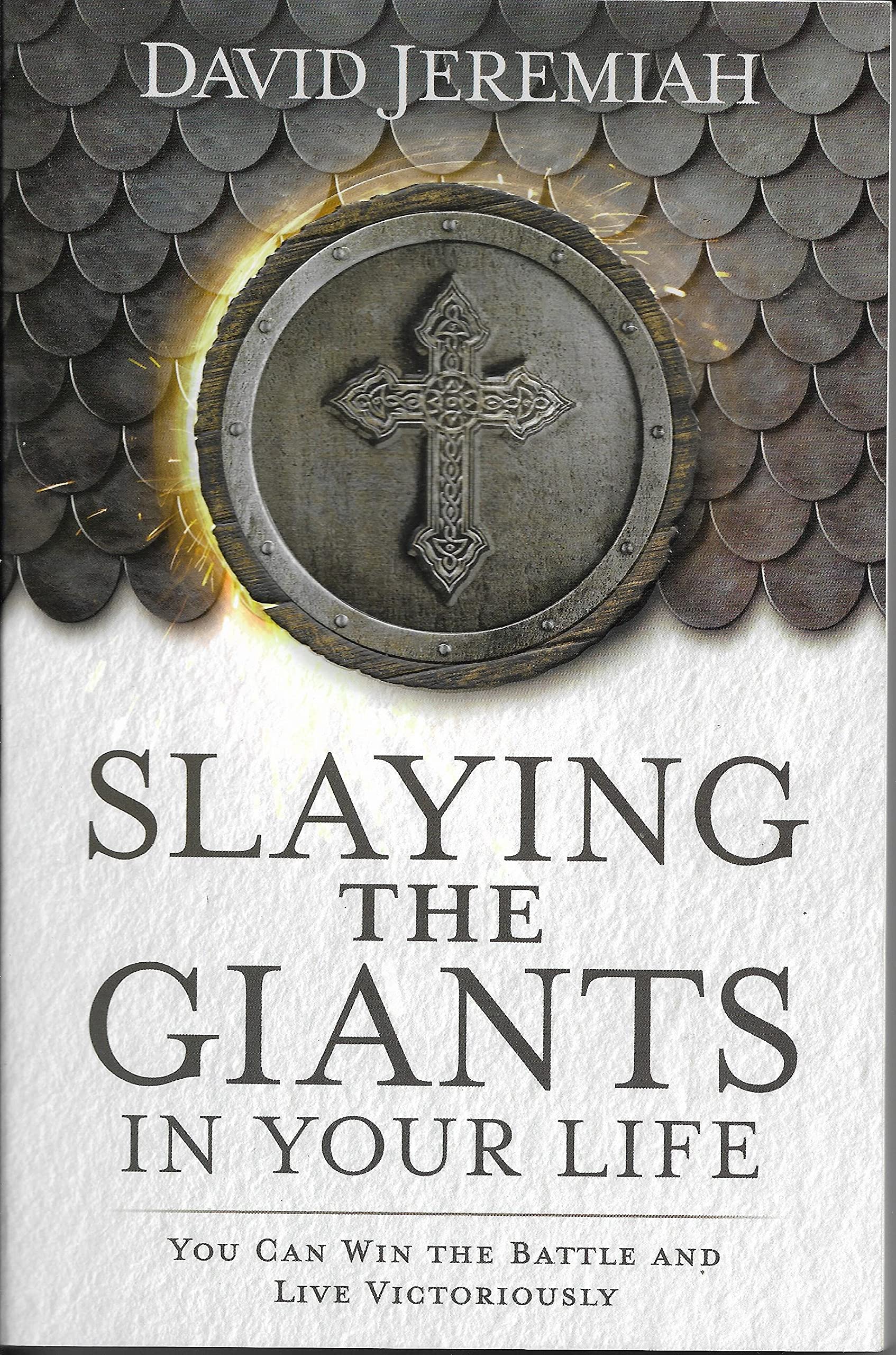 Slaying the Giants in Your Life: You Can Win the Battle and Live ...