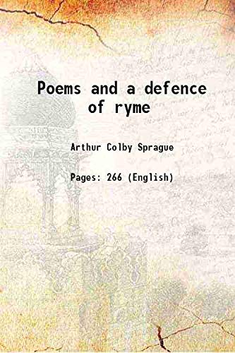 Poems and a defence of ryme by Arthur Colby Sprague | Goodreads