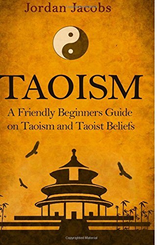 Taoism: A Friendly Beginners Guide On Taoism And Taoist Beliefs (Taoism ...
