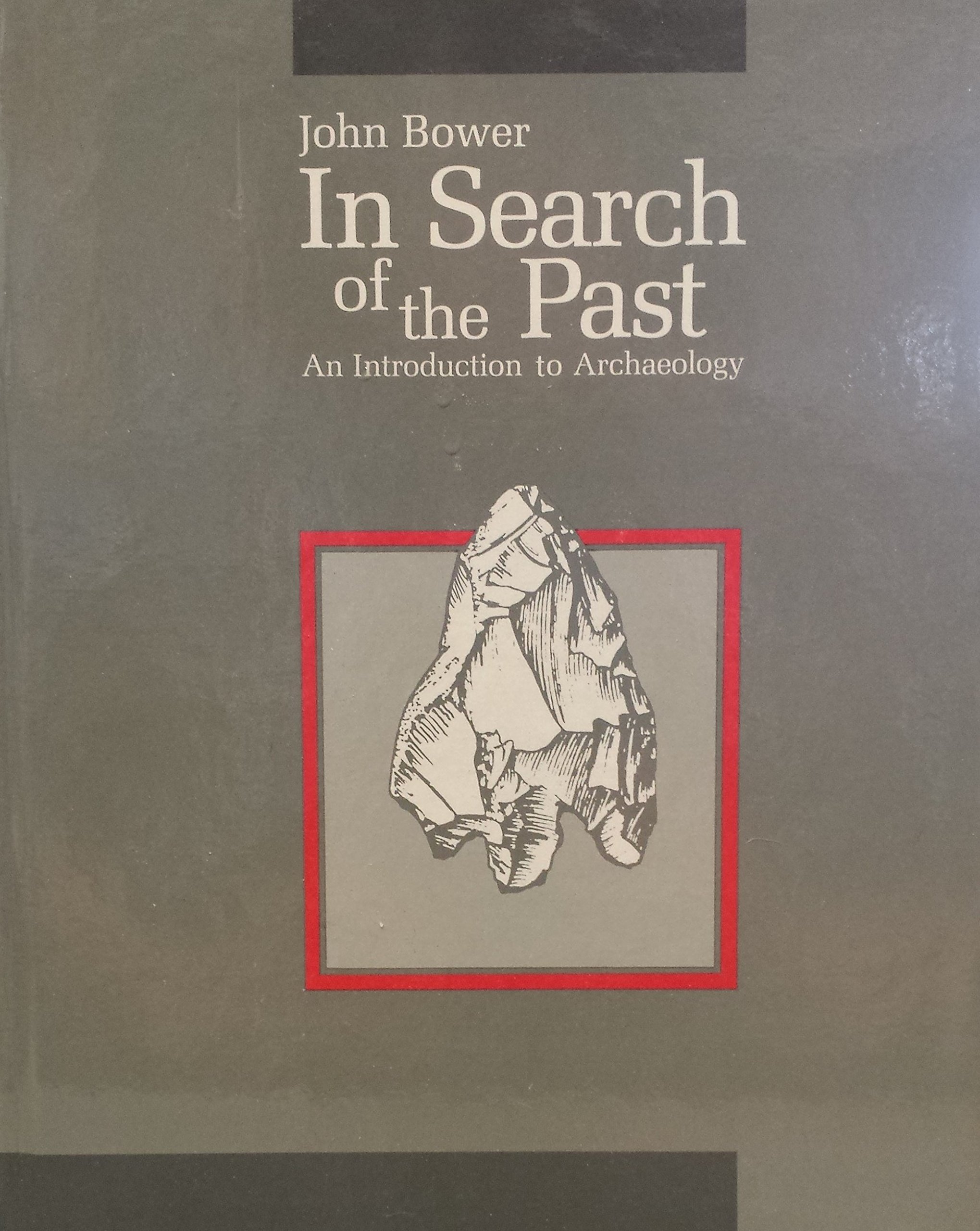 In search of the past: An introduction to archaeology by John Bower | Goodreads