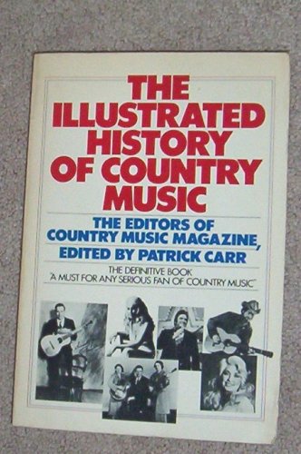 Illustrated History of Country Music by Patrick Carr | Goodreads
