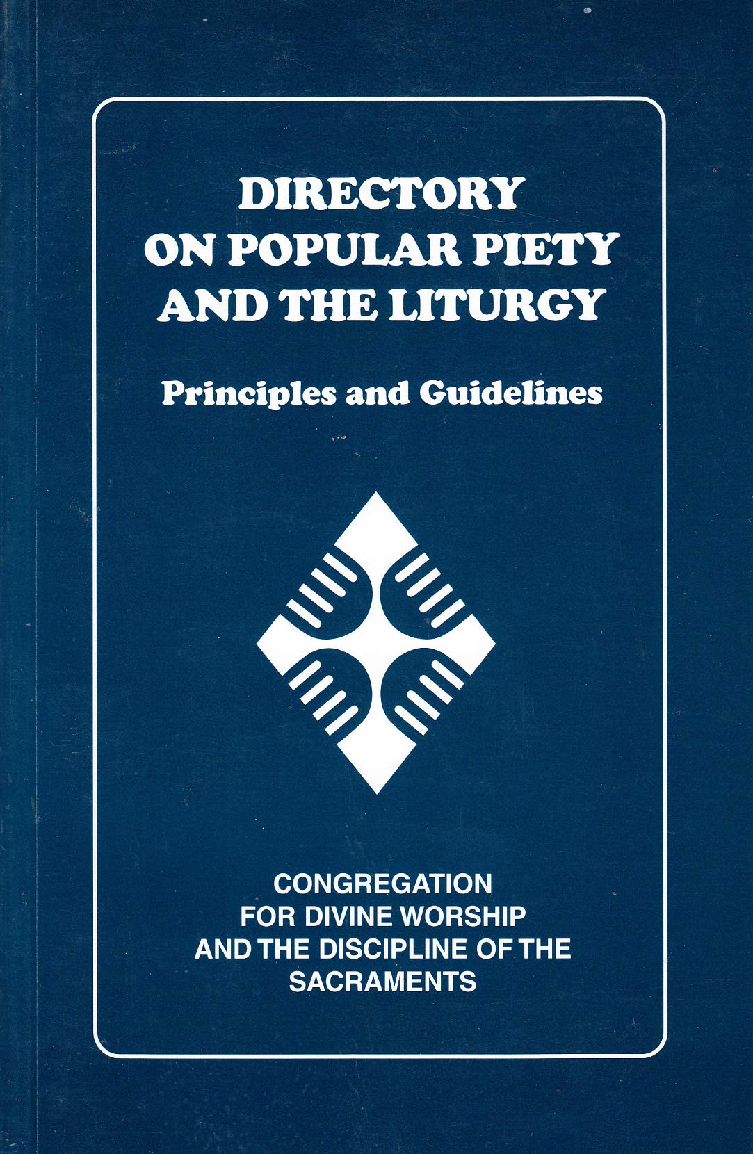 Directory on Popular Piety and the Liturgy: Principles and Guidelines ...