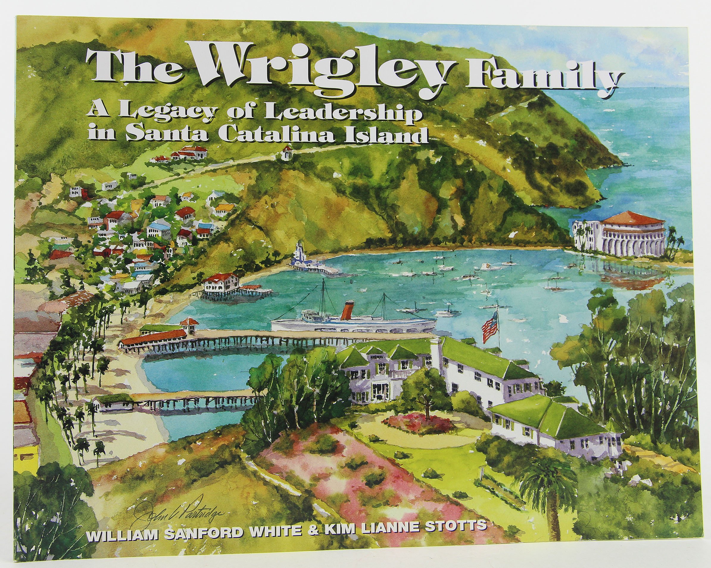 Wrigley Family: A Legacy of Leadership in Santa Catalina Island, The by ...