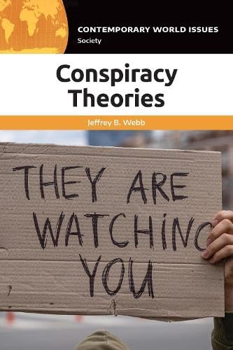 Conspiracy Theories: A Reference Handbook by Jeffrey B. Webb | Goodreads