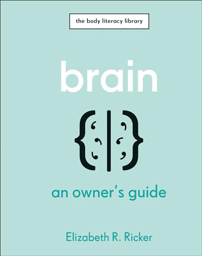 Brain: An Owner's Guide by Elizabeth R. Ricker | Goodreads
