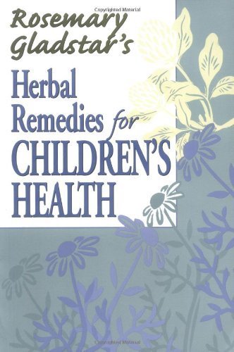 Rosemary Gladstar's Herbal Remedies for Children's Health by Gladstar ...