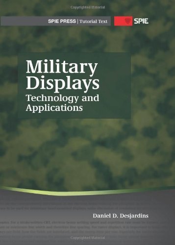 Military Displays: Technology and Applications (SPIE Press Tutorial Text TT95) (Tutorial Texts ...