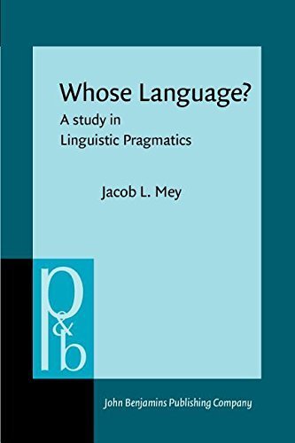 Whose Language?: A study in Linguistic Pragmatics (Pragmatics & Beyond ...