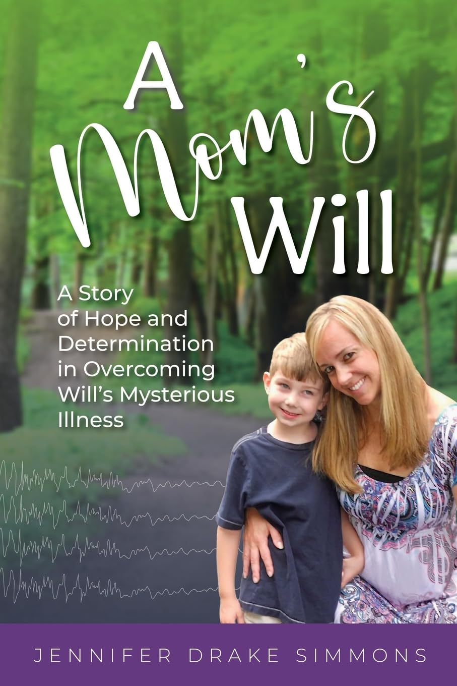A Mom's Will: A Story of Hope and Determination in Overcoming Will's ...